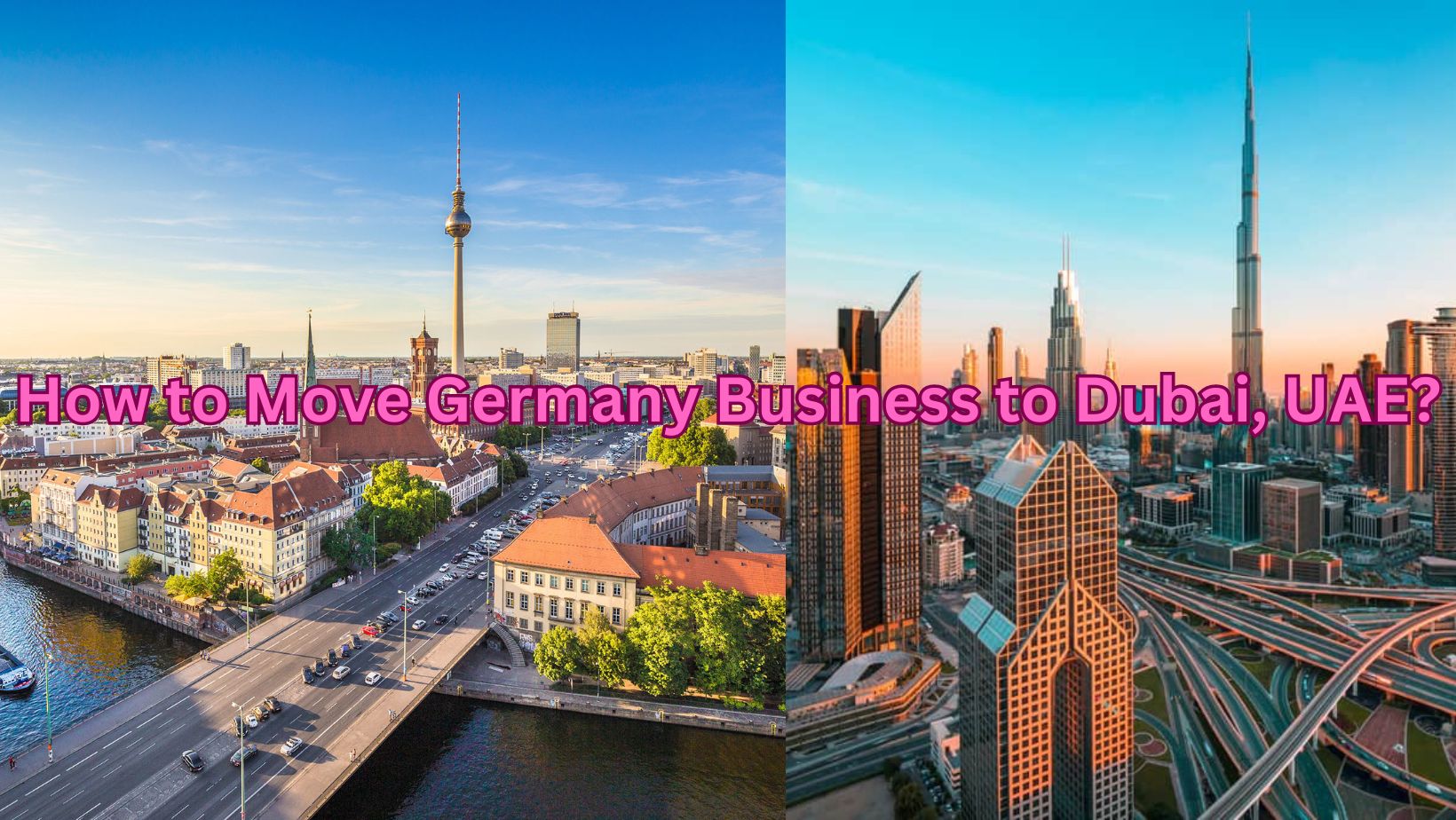 How to Move Germany Business to Dubai, UAE? Company Setup